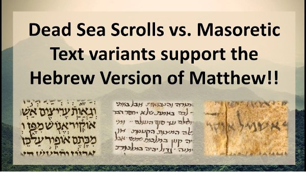 Dead Sea scrolls vs. Masoretic Text variants support the authenticity of the Hebrew Matthew ...